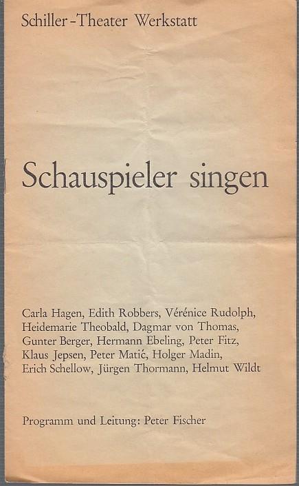 Schauspieler singen. Programm und Leitung Peter Fischer. Carla Hagen ...