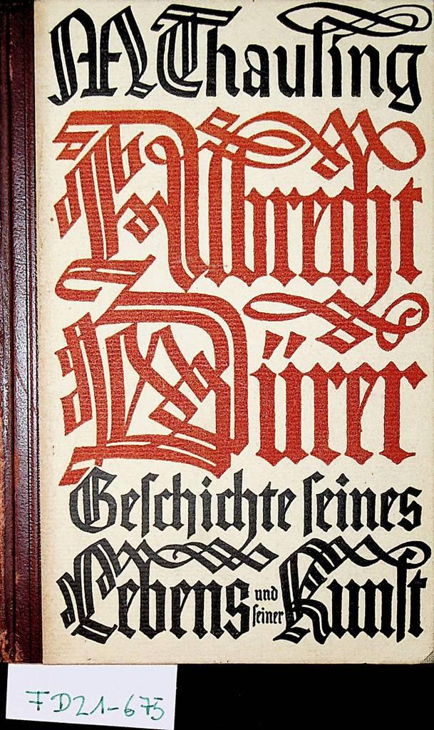 Albrecht Dürer : Geschichte seines Lebens und seiner Kunst Hrsg. von ...