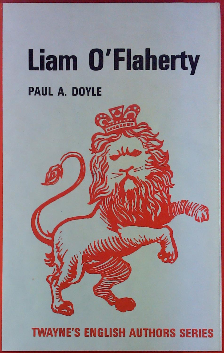 Liam O`Flaherty. Twayne`s English Authors Series. by Paul A. Doyle ...