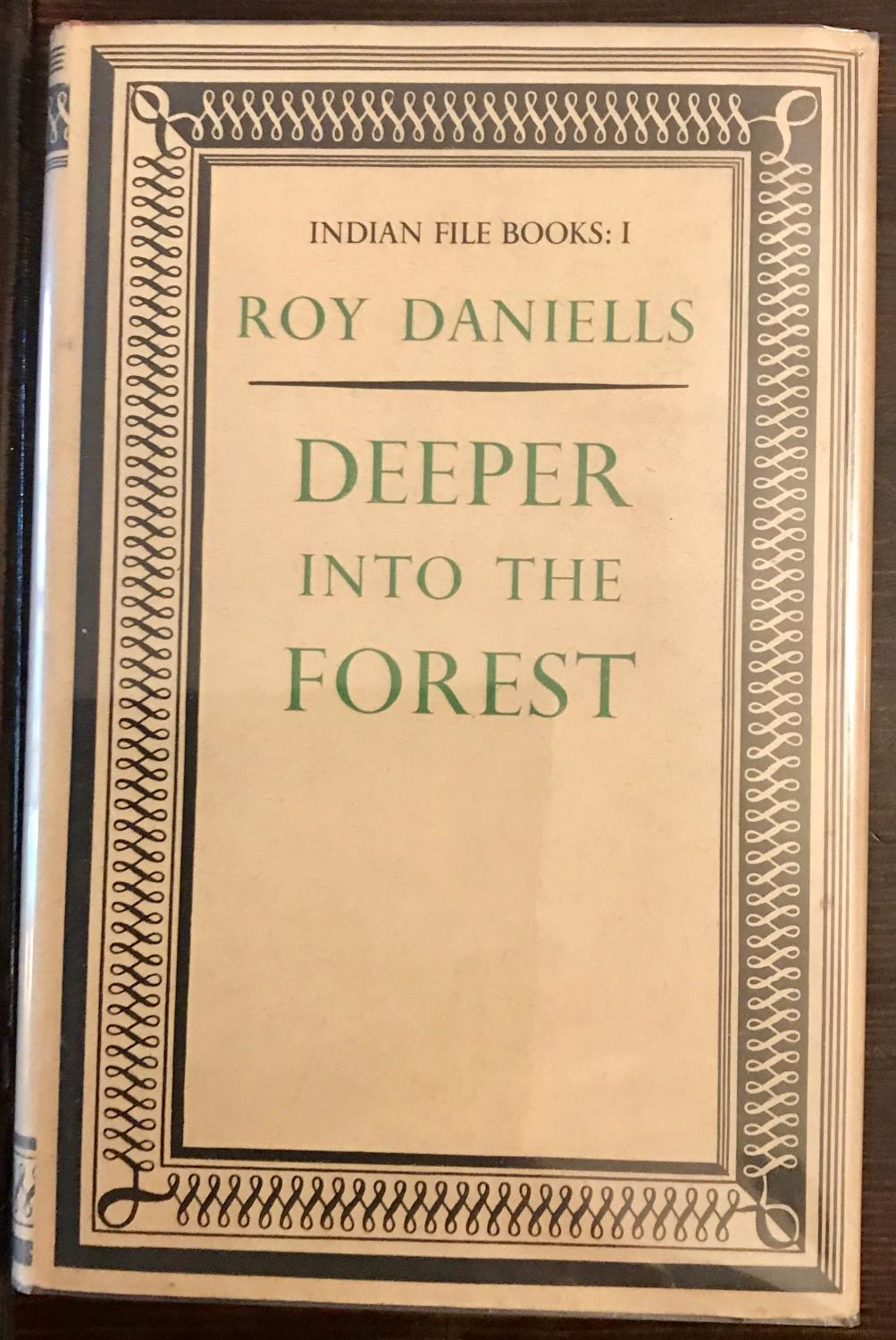 Deeper Into The Forest by Daniells, Roy: Very Good Hardcover (1948) 1st ...