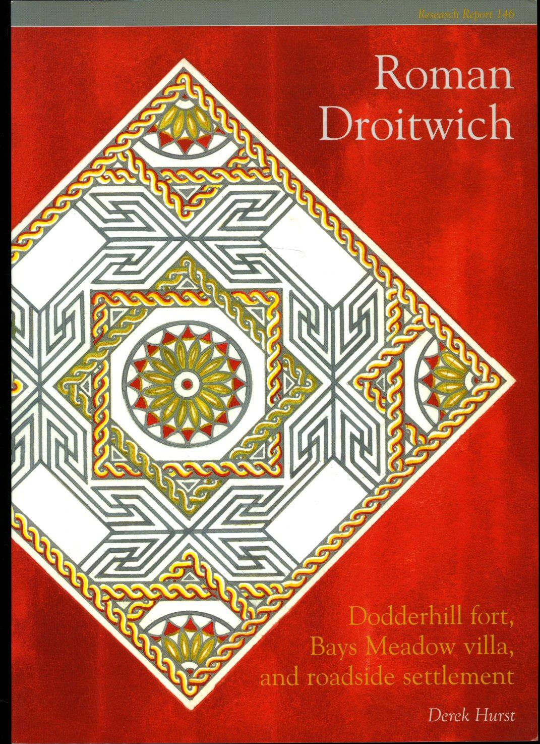 Roman Droitwich (Worcester): Dodderhill Fort, Bays Meadow Villa, and ...