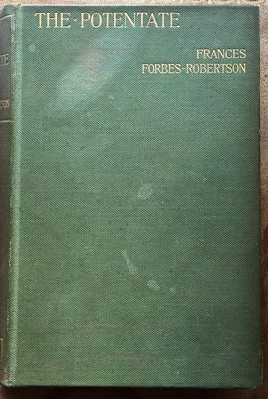 THE POTENTATE - A Romance by Frances Forbes-Robertson: Very Good ...