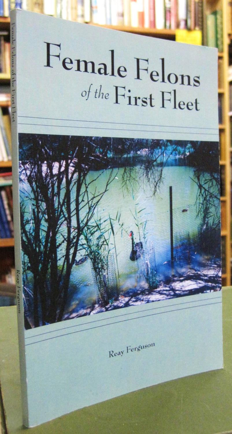 Female Felons of the First Fleet by Ferguson, Reay: Near Fine Soft ...