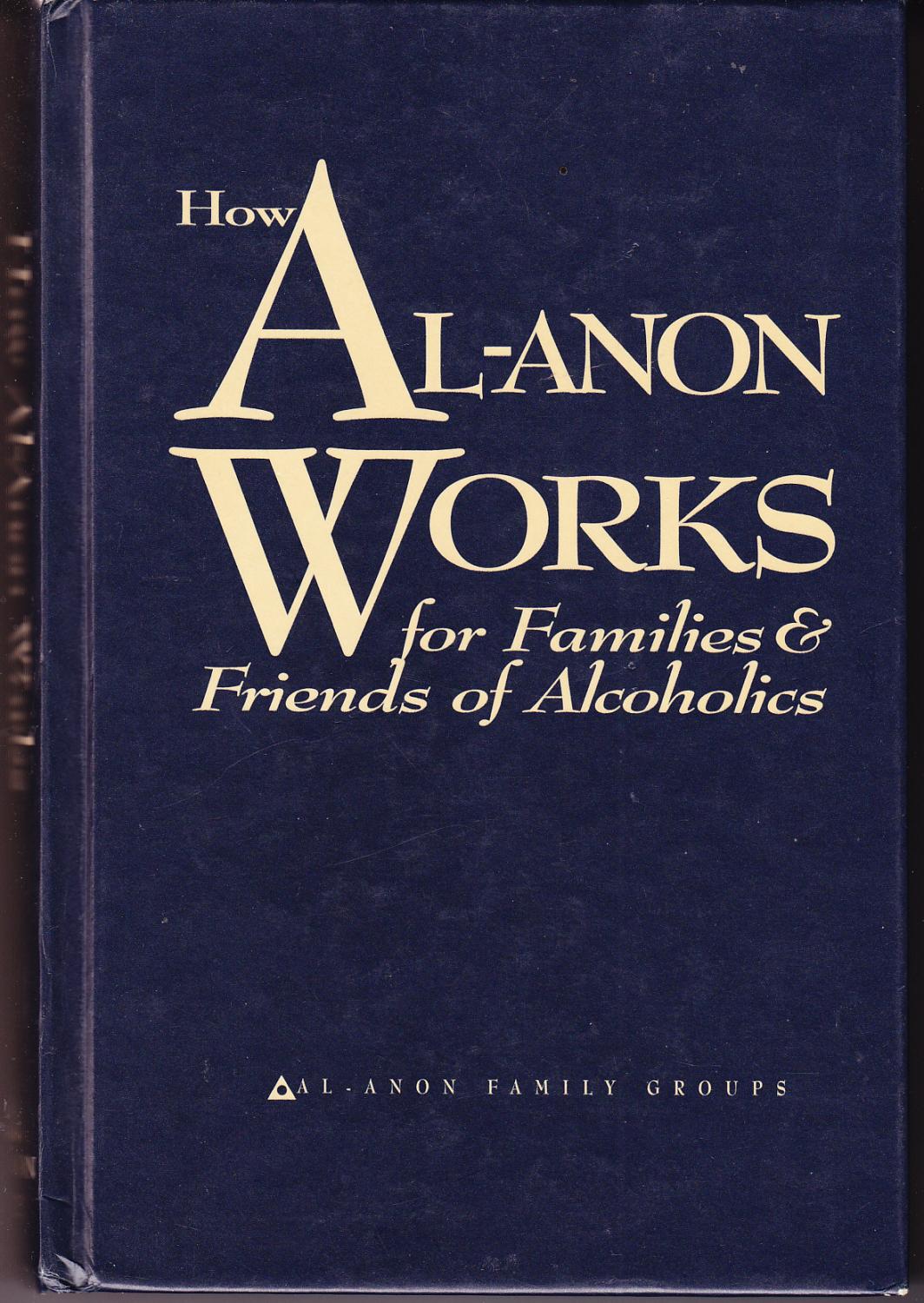 How Al-Anon Works: For Families & Friends of Alcoholics par Anonymous: Very Good Hard Cover ...