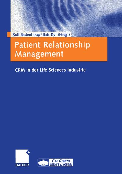 Patient Relationship Management : CRM in der Life Sciences Industrie ...