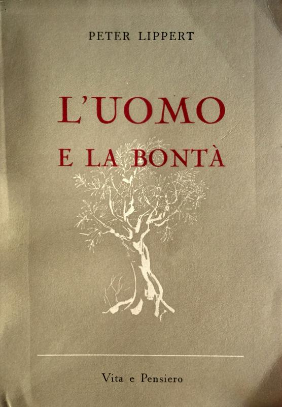 L'UOMO E LA BONTÀ de PETER LIPPERT: ottimo Brossura (1953) prima ...