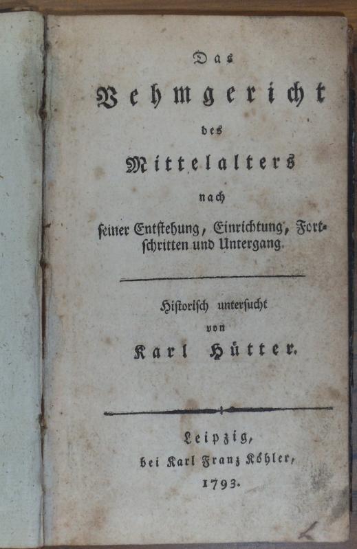 Das Vehmgericht des Mittelalters nach seiner Entstehung, Einrichtung ...