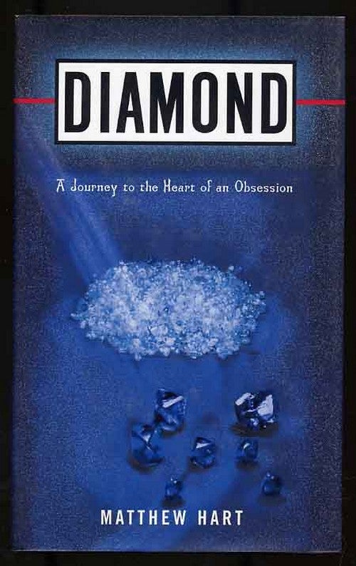 Diamond: A Journey to the Heart of an Obsession by HART, Matthew: Fine ...