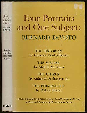 Four Portraits and One Subject: Bernard DeVoto: The Historian, The ...