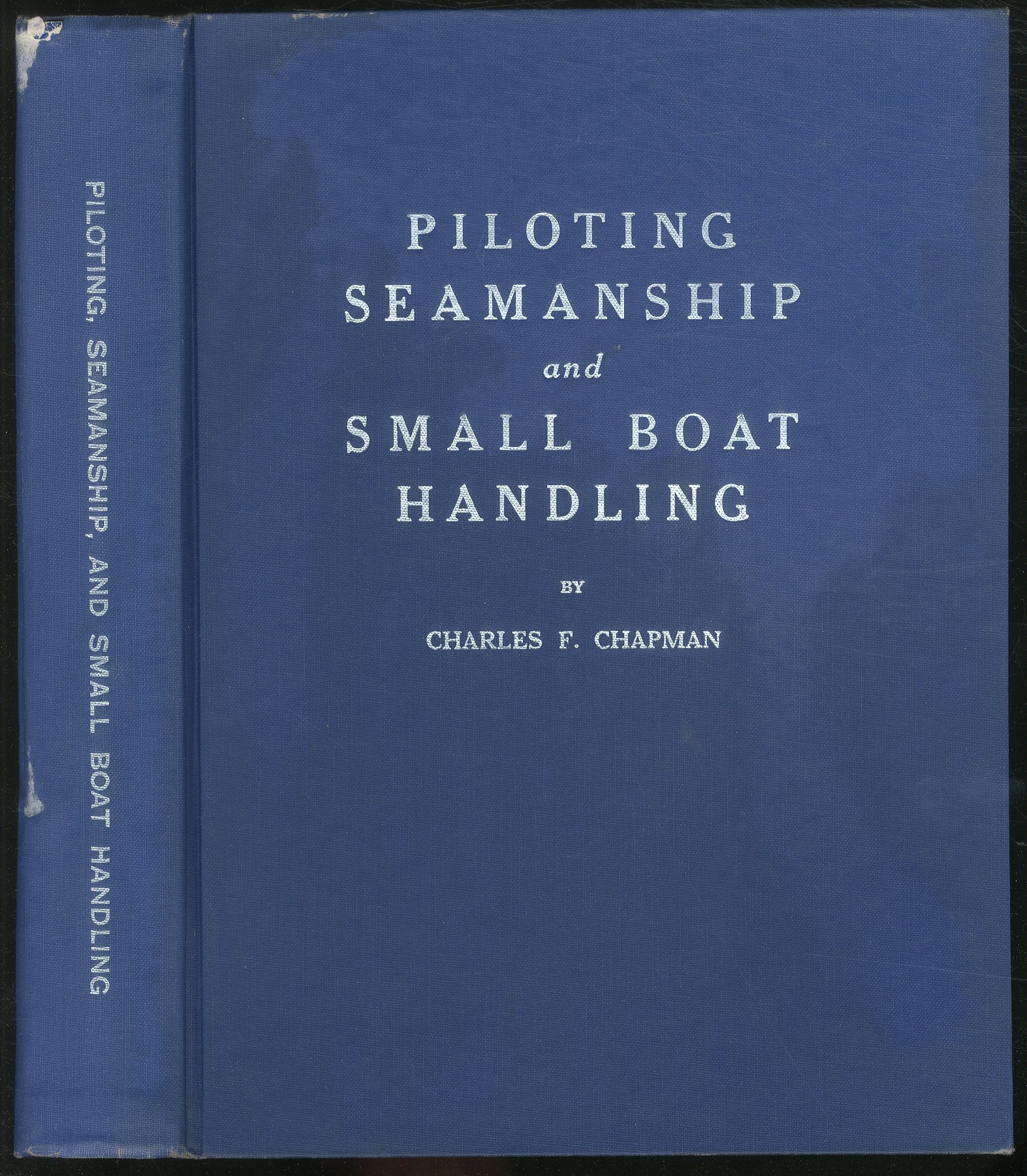 Piloting, Seamanship, and Small Boat Handling by CHAPMAN, Charles F ...