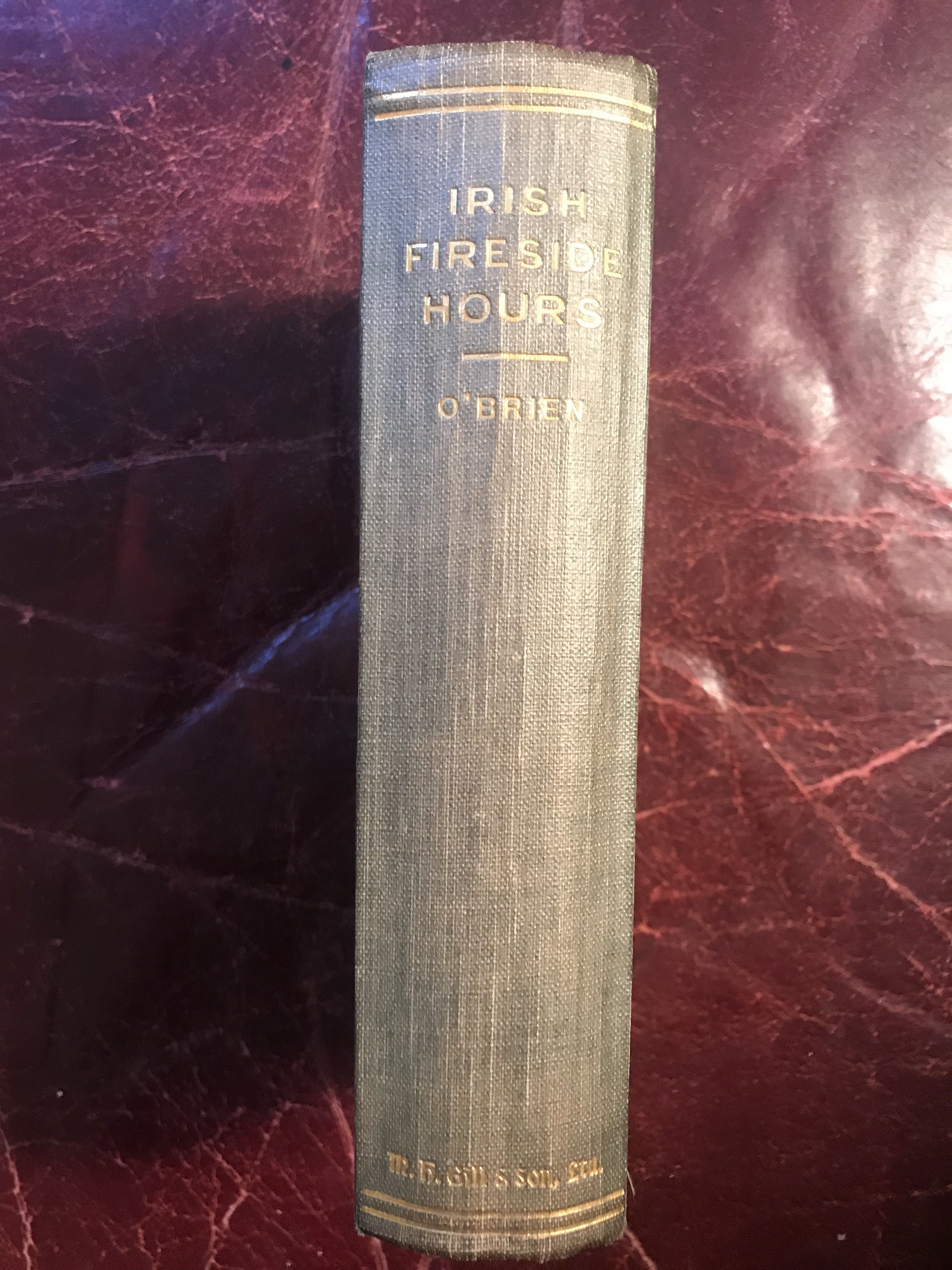 Irish Fireside Hours by William O'Brien: Fine Hardcover (1928) Second ...