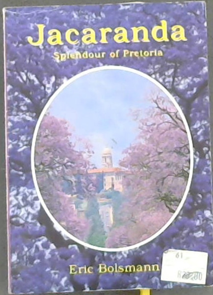 Jacaranda: Splendour of Pretoria by Bolsmann, Eric: Very Good Paperback ...
