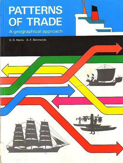 PATTERNS OF TRADE. A Geographical Approach by HARRIS, D. D. & SIMMONDS ...