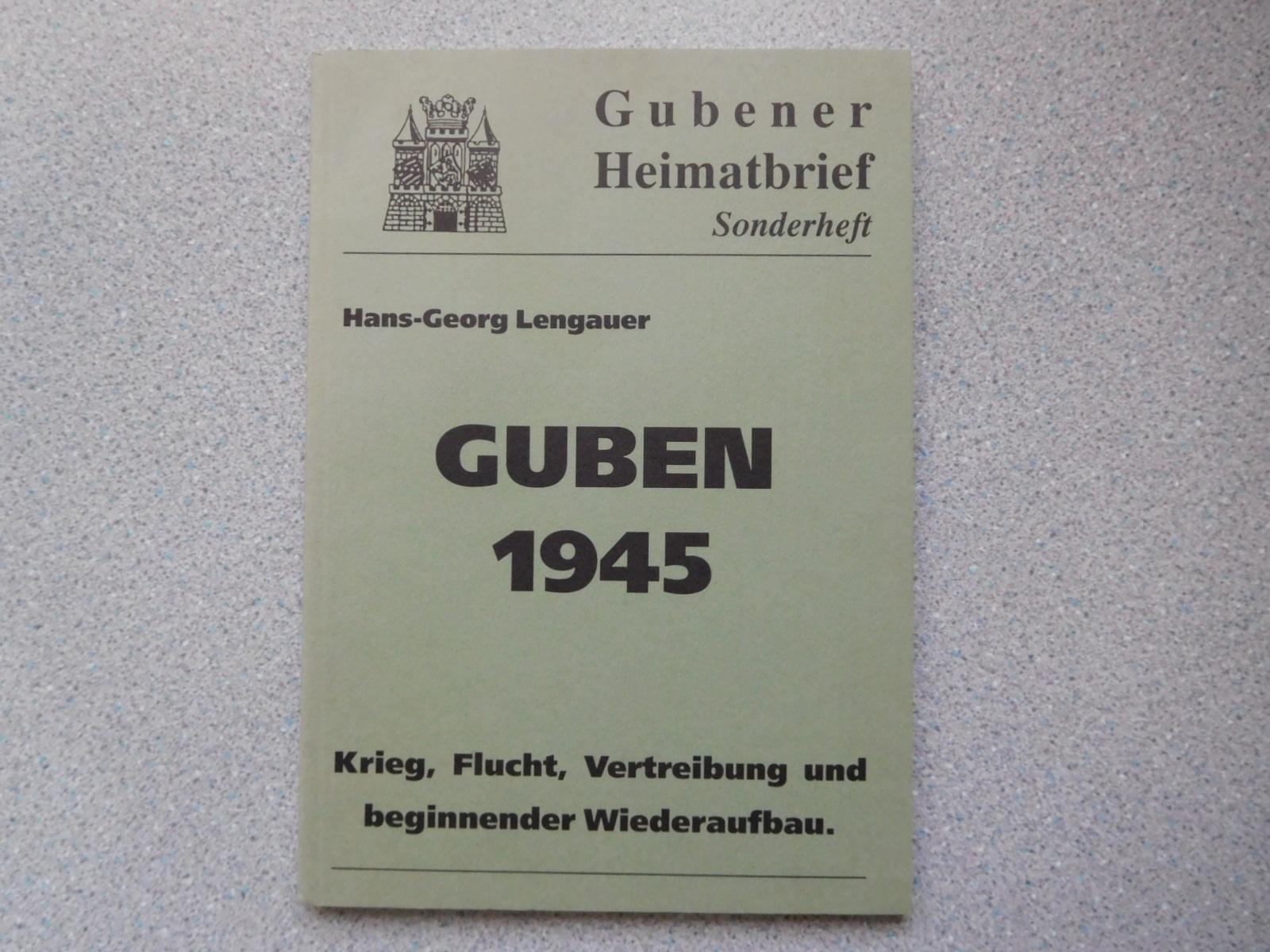 GUBENER HEIMATBRIEF SONDERHEFT: GUBEN 1945 KRIEGSFLUCHT, VERTREIBUNG ...