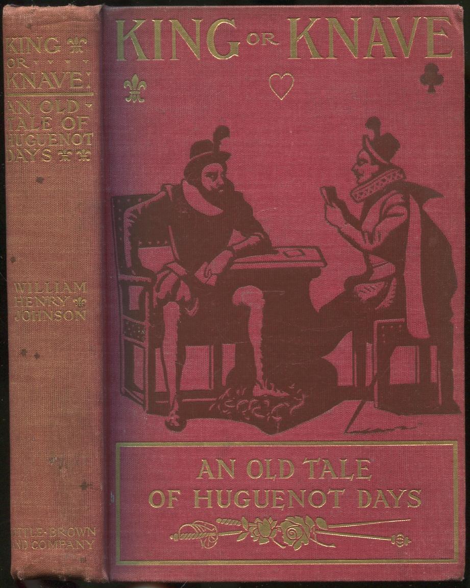 King or Knave, Which Wins? An Old Tale of Huguenot Days by JOHNSON ...