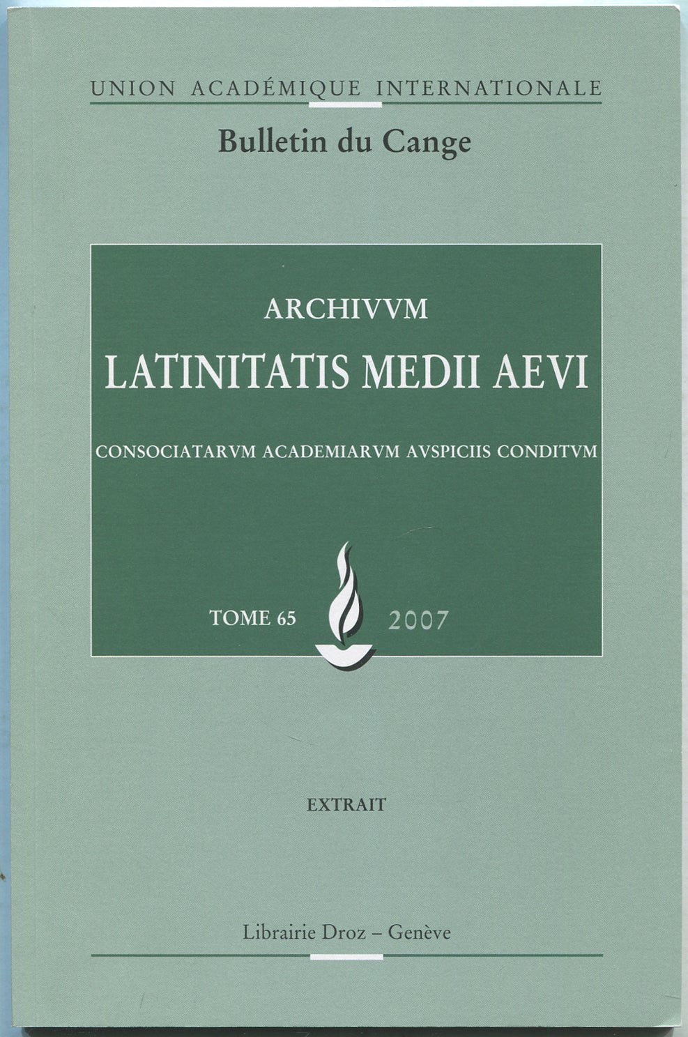 Union Académique Internationale: Bulletin du Cange: Achivvm Latinitatis ...