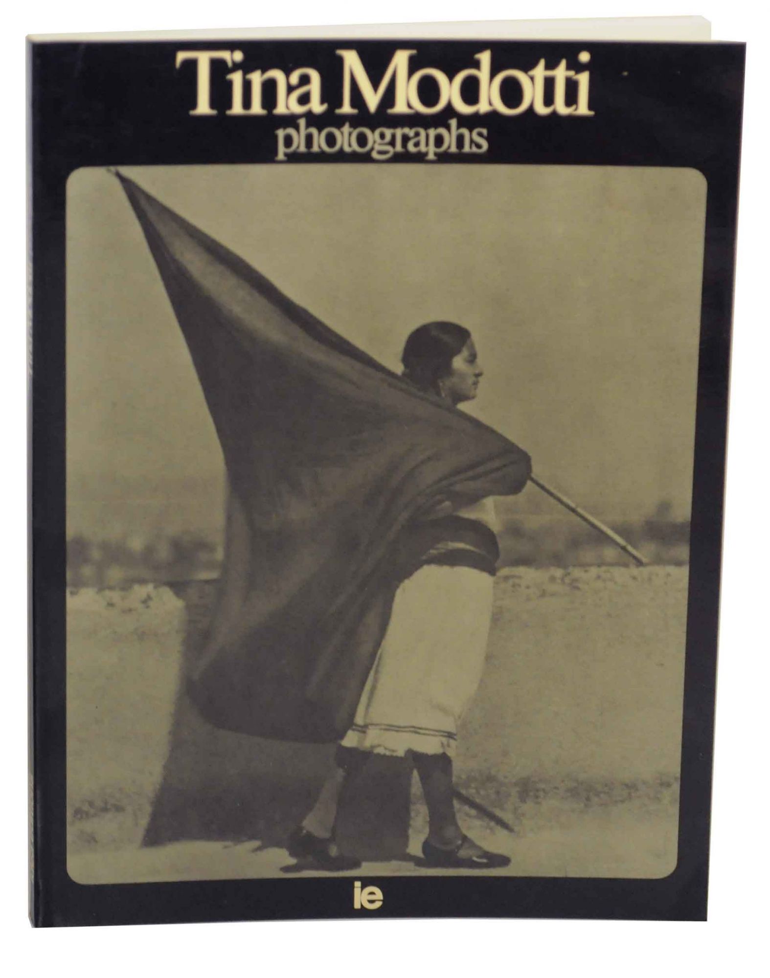 Tina Modotti: Photographs by MODOTTI, Tina, Maria Caronia and Vittorio ...