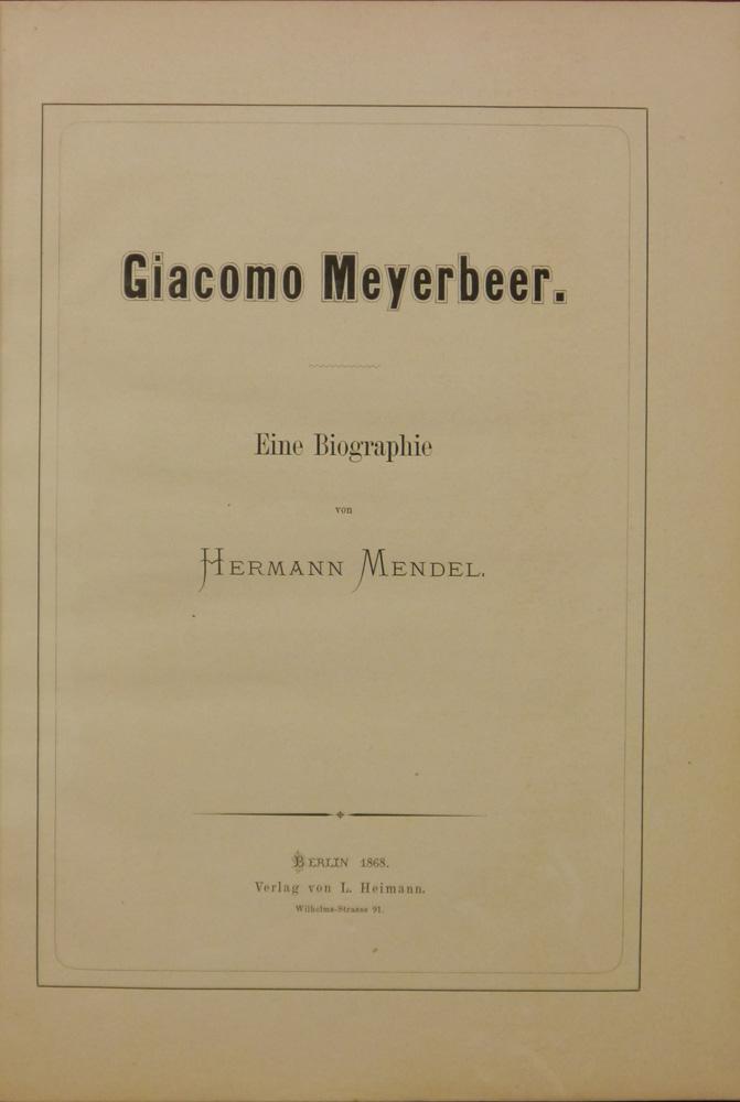 Giacomo Meyerbeer. Eine Biographie. by Meyerbeer. - Mendel, Hermann ...
