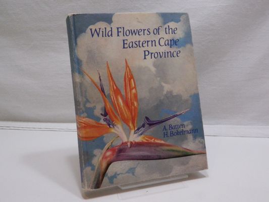 Wild flowers of the eastern cape province by Batten, Auriol and Hertha ...