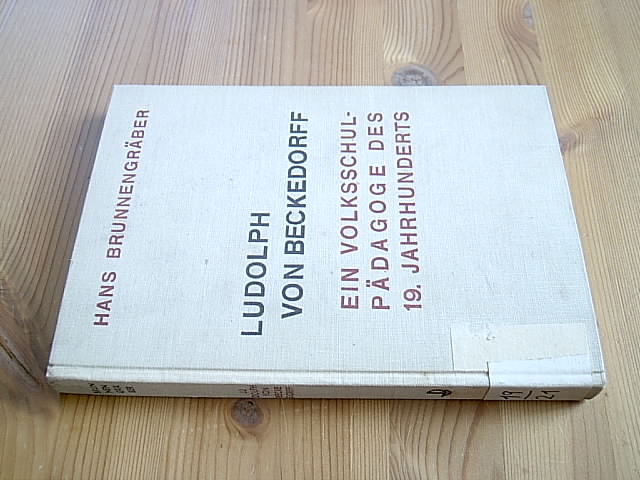 Ludolph von Beckedorff. Ein Volksschulpädagoge des 19. Jahrhunderts ...
