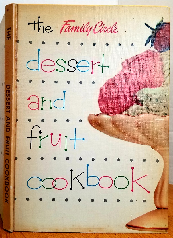 THE FAMILY CIRCLE DESSERT AND FRUIT COOKBOOK: Near Fine Pictorial ...