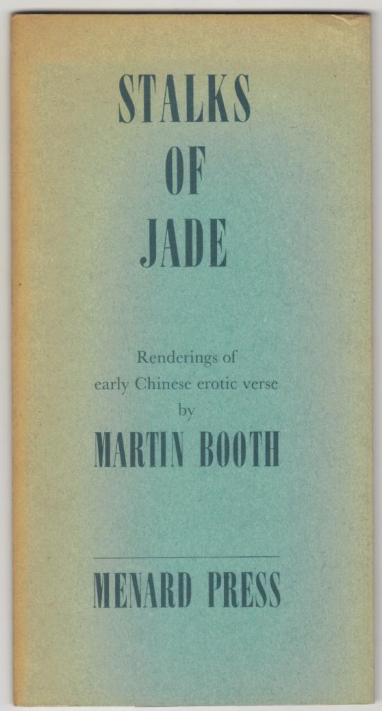 Stalks of Jade: Early Chinese Erotic Verse by Martin Booth: Near Fine Soft cover (1976) 1st ...