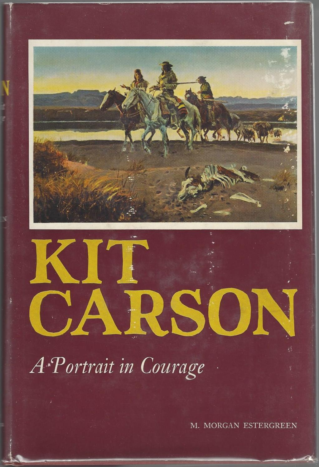 Kit Carson: A Portrait in Courage by Estergreen, M. Morgan: (1962 ...