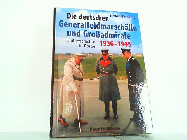 Die deutschen Generalfeldmarschälle und Großadmirale 1936 - 1945 ...