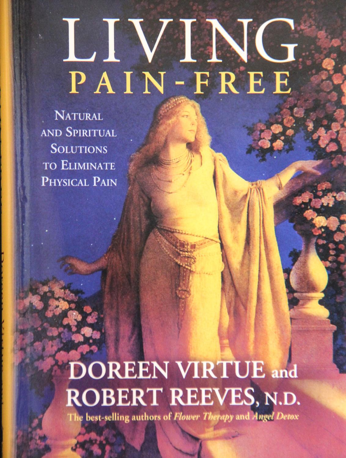 Living Pain-Free: Natural and Spiritual Solutions to Eliminate Physical ...