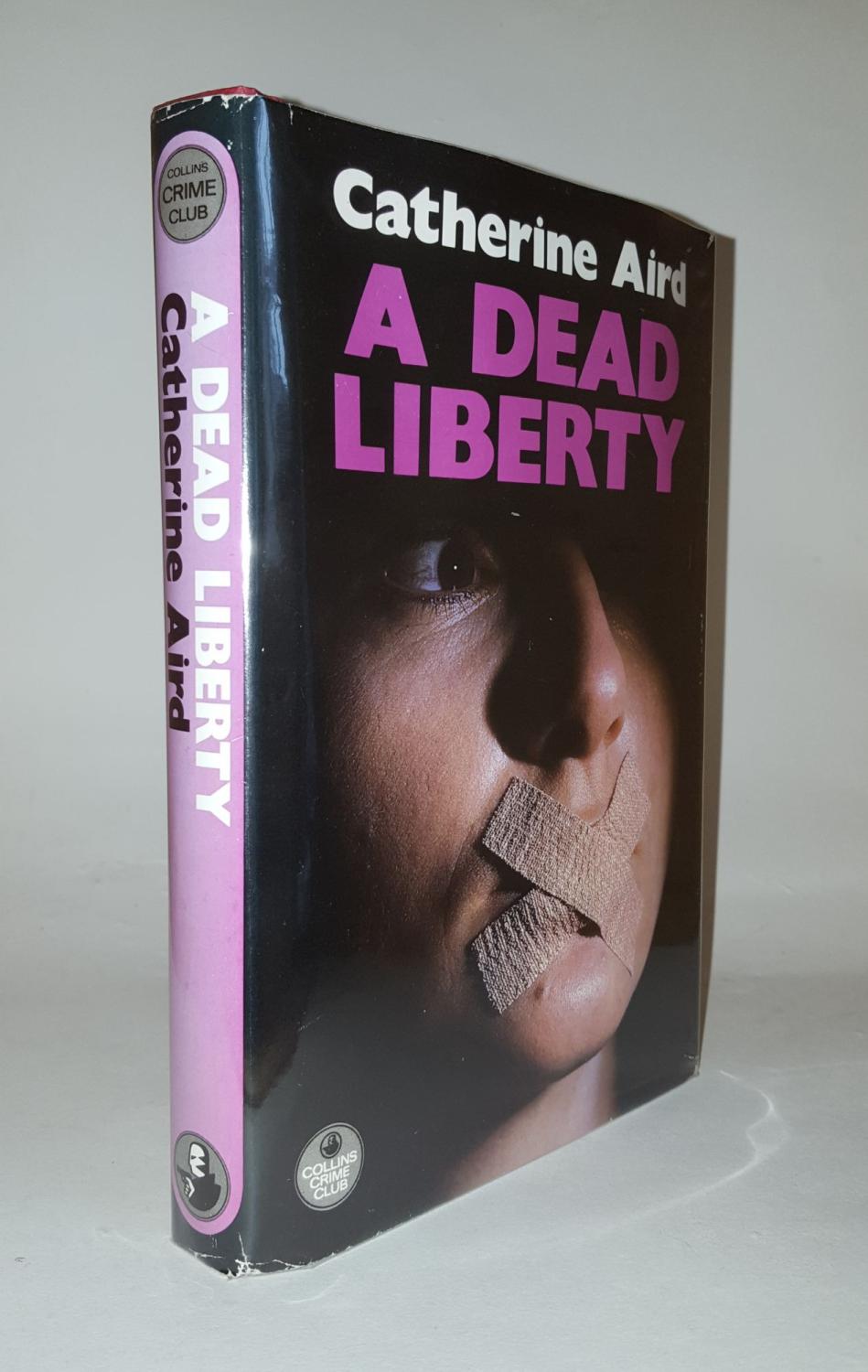 A DEAD LIBERTY by AIRD Catherine: (1986) | Rothwell & Dunworth (ABA, ILAB)