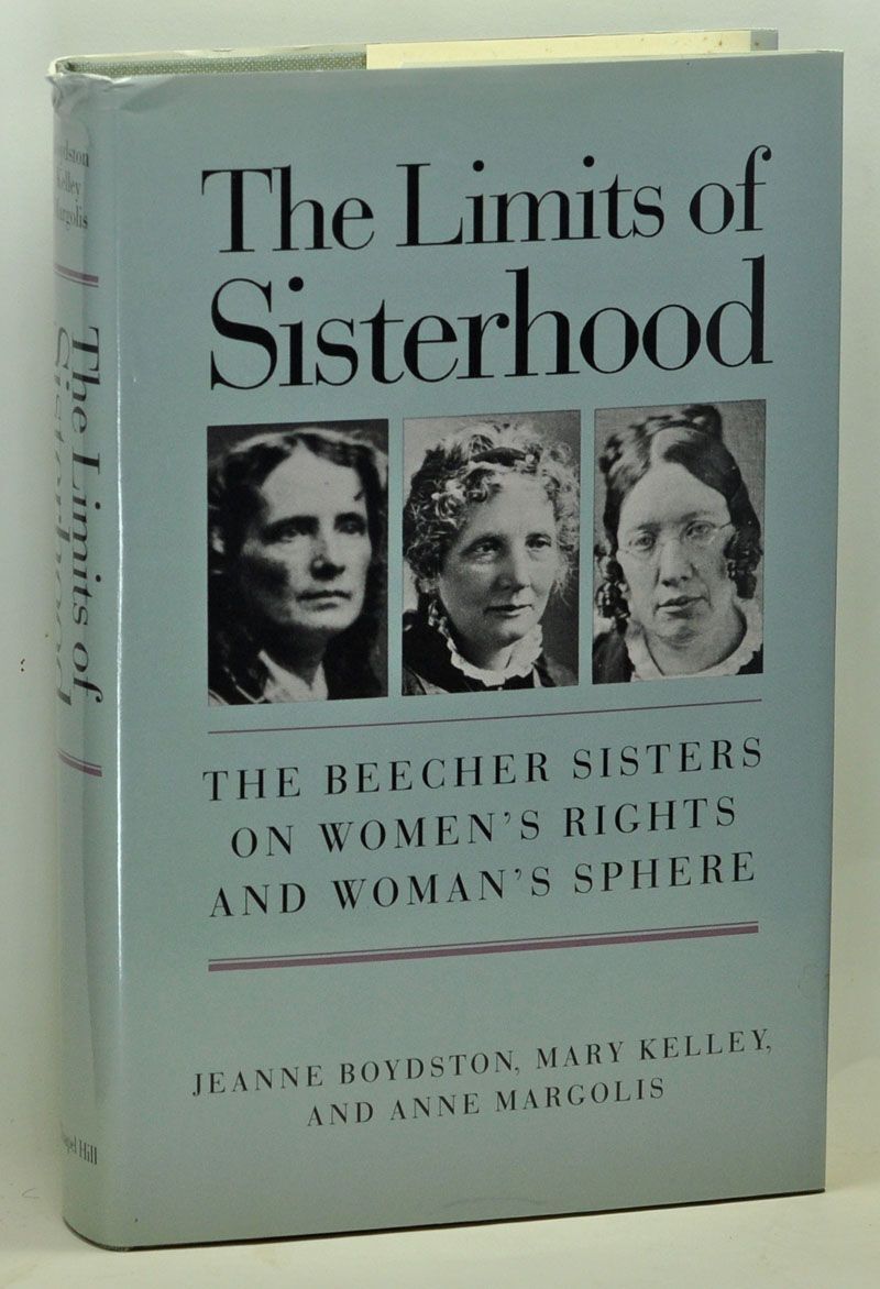 The Limits of Sisterhood: The Beecher Sisters on Women's Rights and ...
