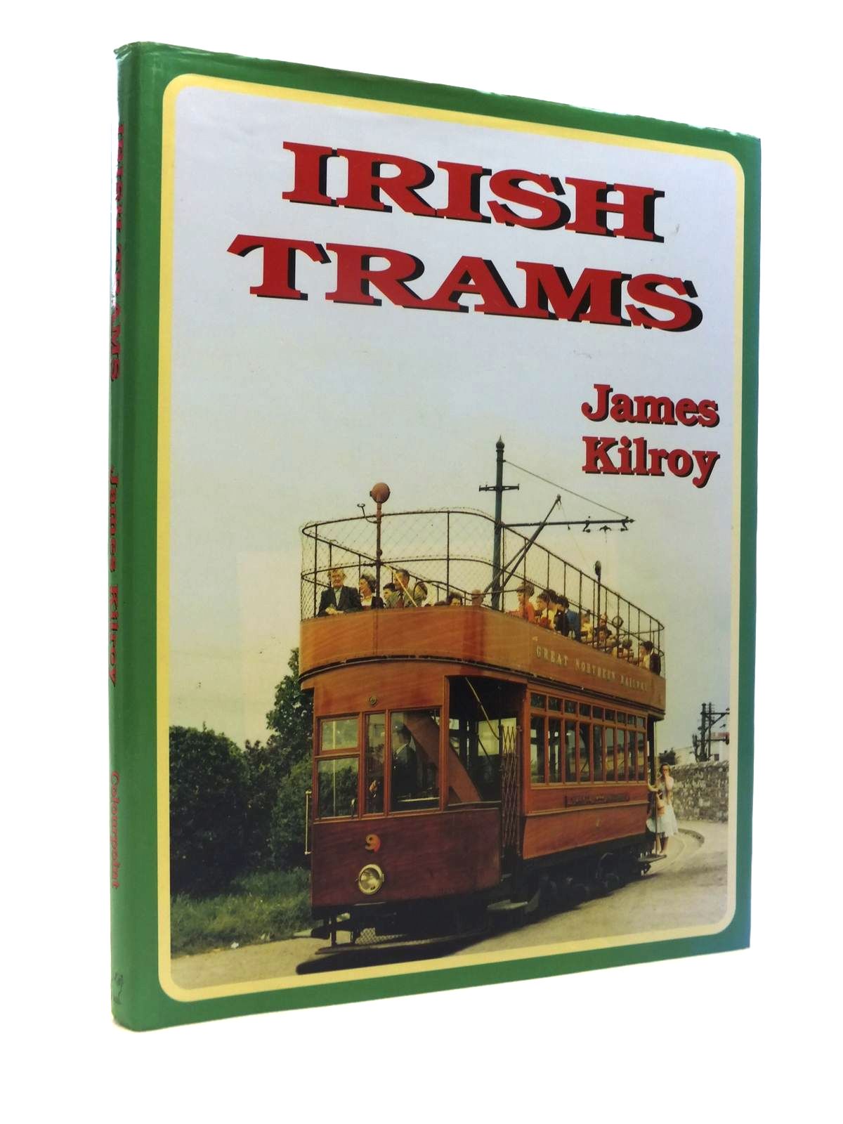 IRISH TRAMS by Kilroy, James: Fine Hardback (1996) First edition ...