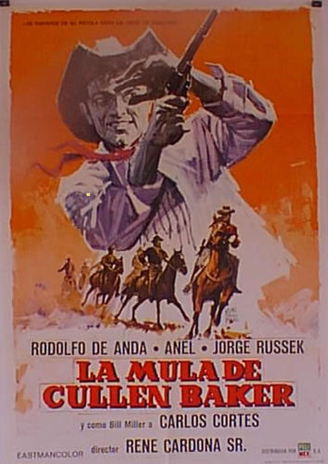 MULA DE CULLEN BAKER, LA - 1970Dir RENE CARDONACast: RODOLFO DE ANDAANELJORGE RUSSEKESPA?A ...