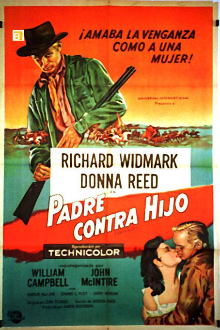 PADRE CONTRA HIJO - 1950Dir JOHN STURGESCast: RICHARD WIDMARKDONNA ... PADRE CONTRA HIJO - 1950Dir JOHN STURGESCast: RICHARD WIDMARKDONNA ...