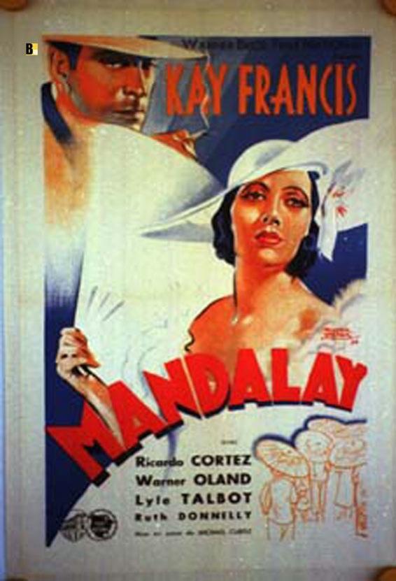 MANDALAY - 1934Dir MICHAEL CURTIZCast: KAY FRANCESRICARDO CORTEZWARNER OLANDLYLE TALBOTRUTH ...