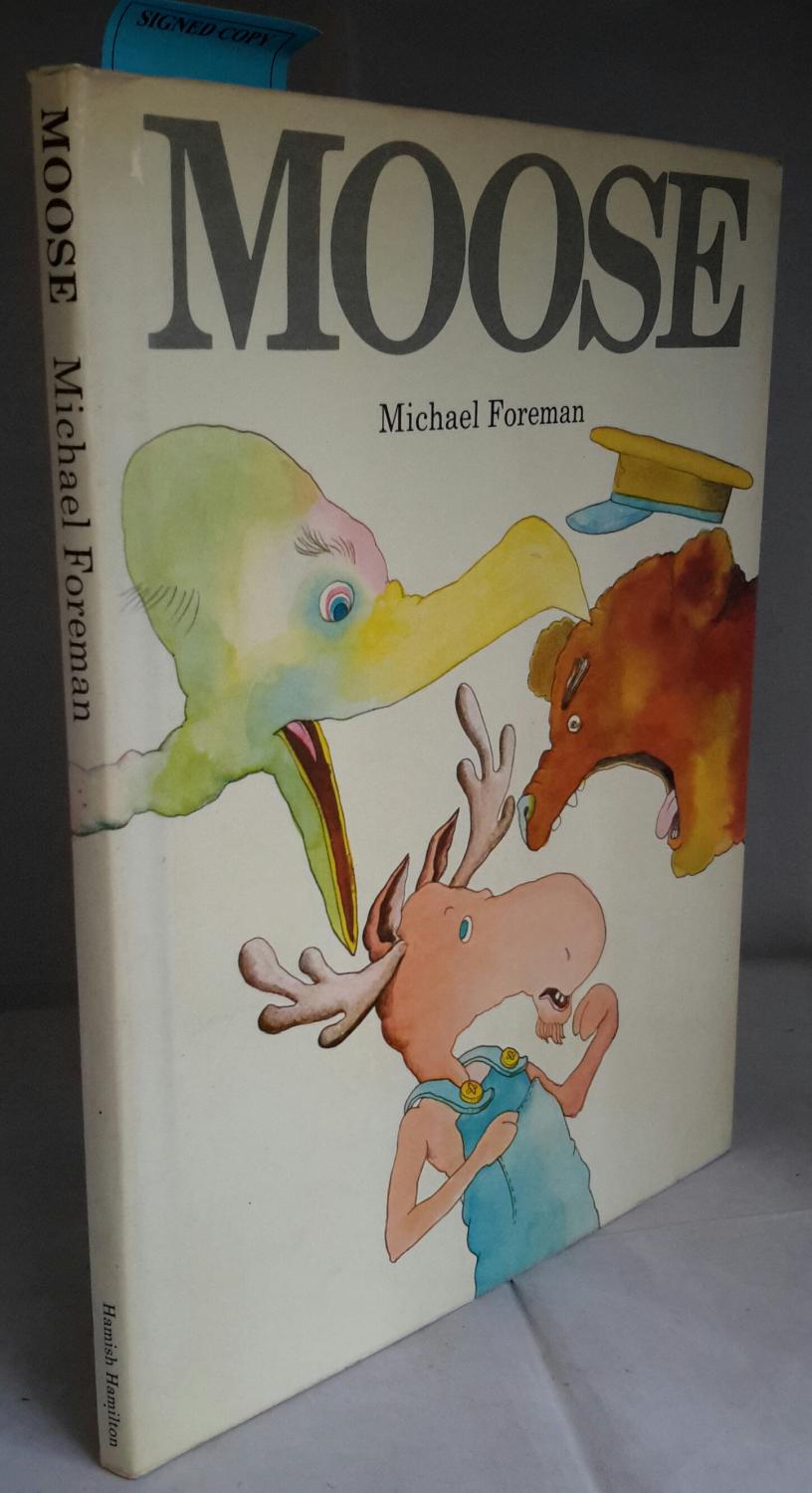 Moose. SIGNED PRESENTATION COPY FROM THE AUTHOR. by FOREMAN, Michael ...