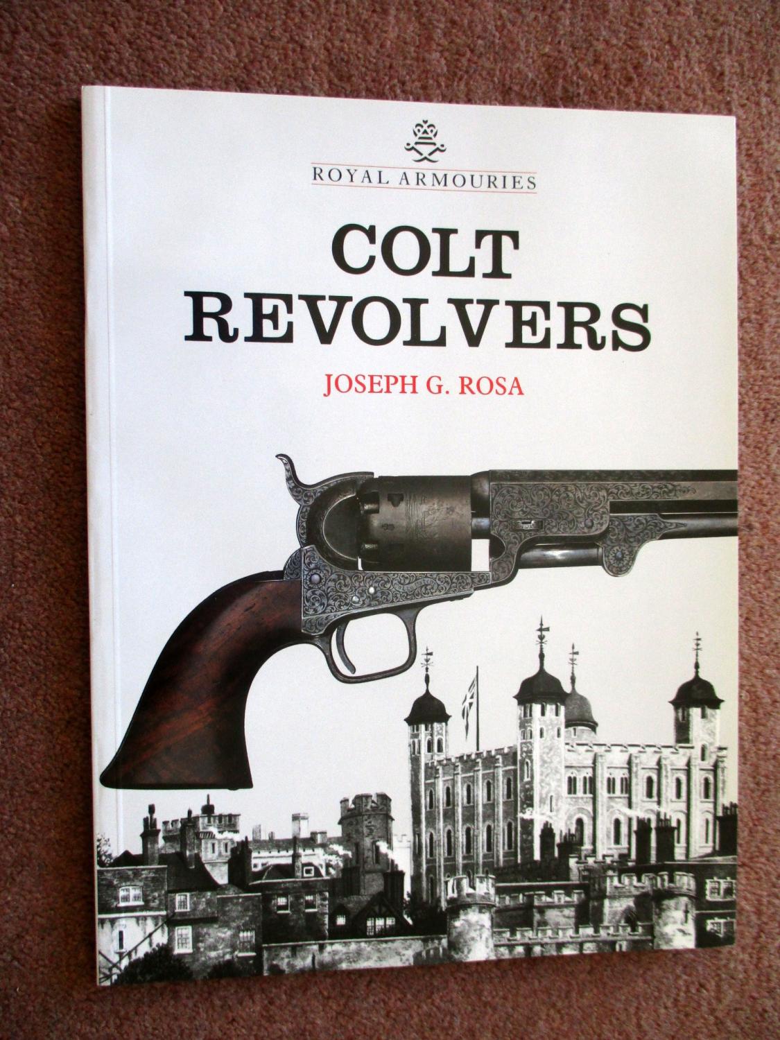 Colt Revolvers and the Tower of London by Rosa, Joseph G.: Fine Soft ...