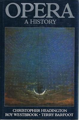 Opera: A History by Headington Christopher; Westbrook Roy; Barfoot ...