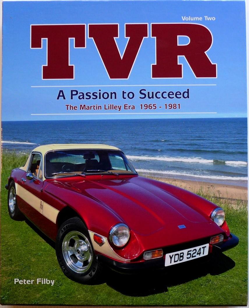 TVR A Passion to Succeed Volume Two The Martin Lilley Era 1965-1981 by ...