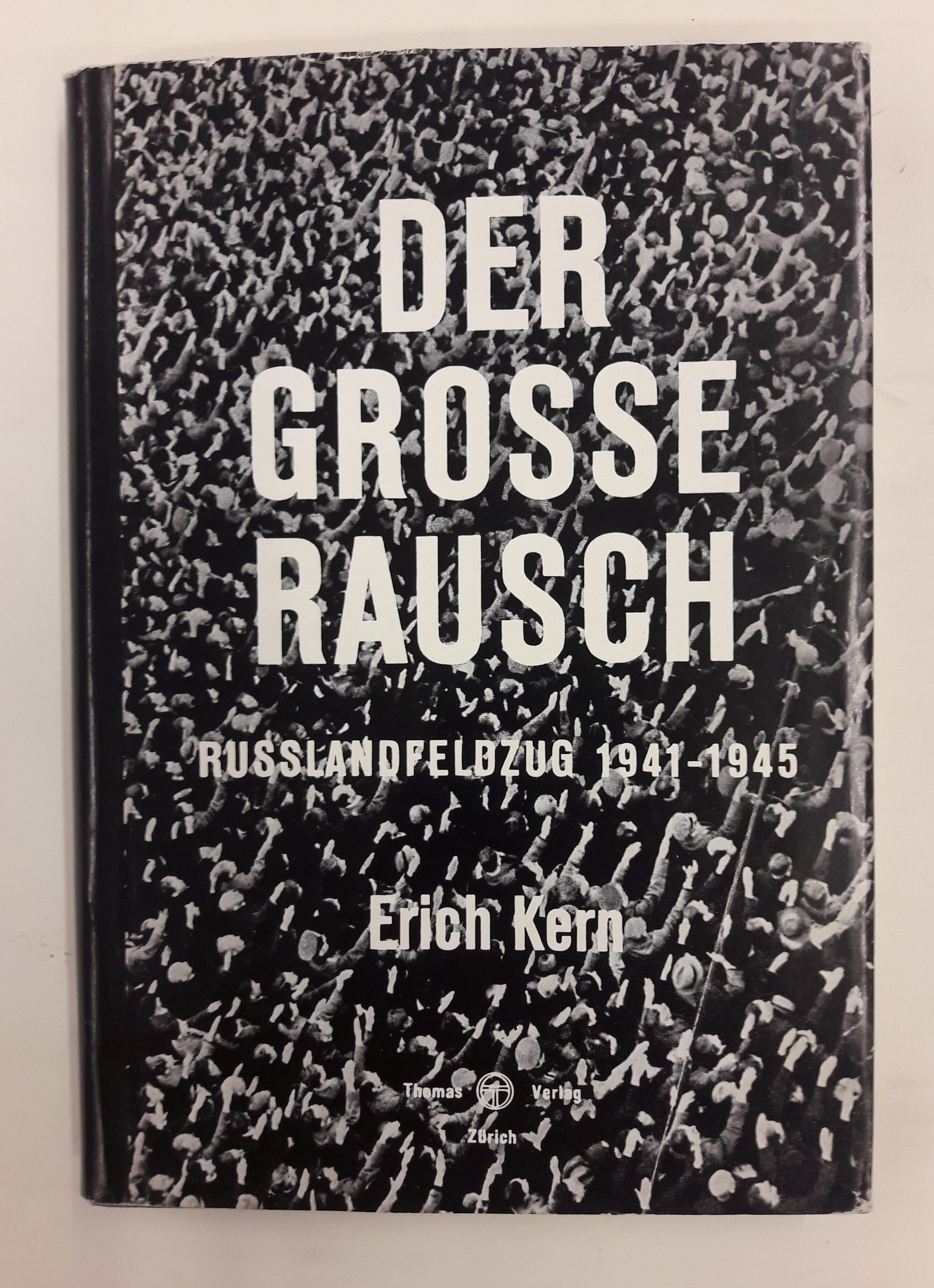 Der große Rausch. Rußlandfeldzug 1941-1945. von Kern, Erich: Olnbd ...