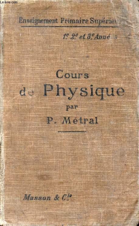 COURS DE PHYSIQUE, POUR L'ENSEIGNEMENT PRIMAIRE SUPERIEUR, 1re, 2e, 3e ...
