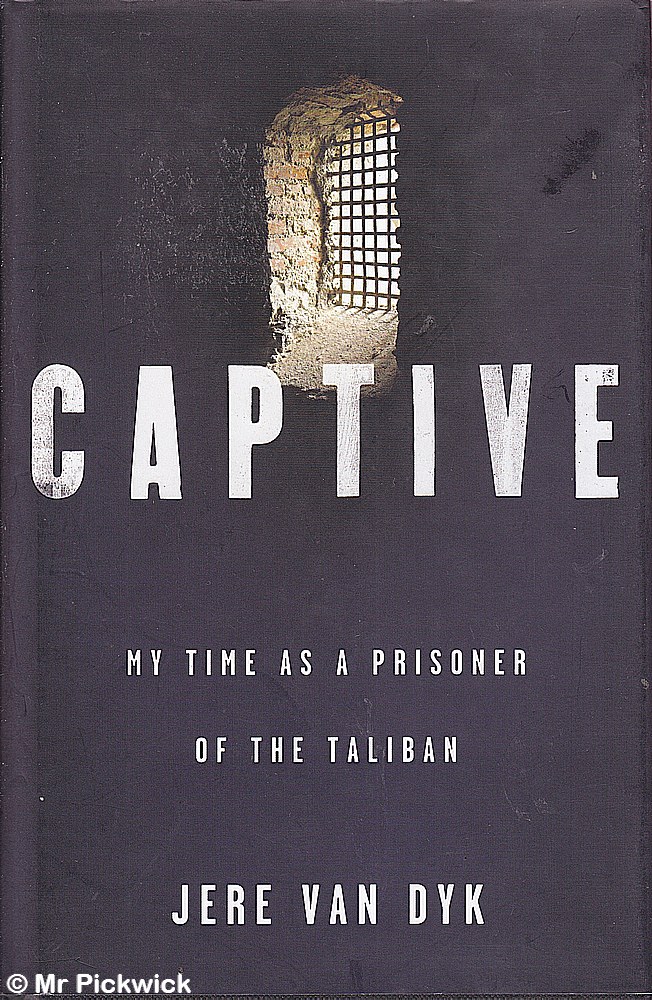Captive: My Time as a Prisoner of the Taliban by Van Dyk, Jere: As New ...