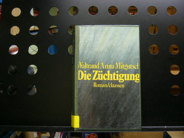 Die Züchtigung by Mitgutsch, Waltraud Anna :: Pappband (1985) 1 ...