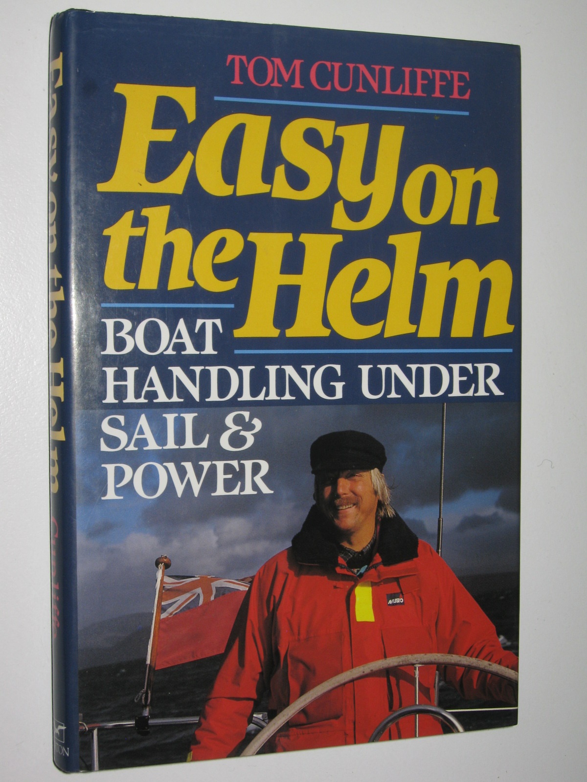 Easy on the Helm : Boat Handling Under Sail and Power by Cunliffe, Tom ...