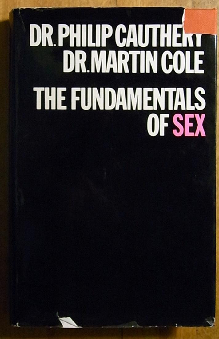 The Fundamentals Of Sex By Dr Philip Cauthery And Dr Marntin Cole Near
