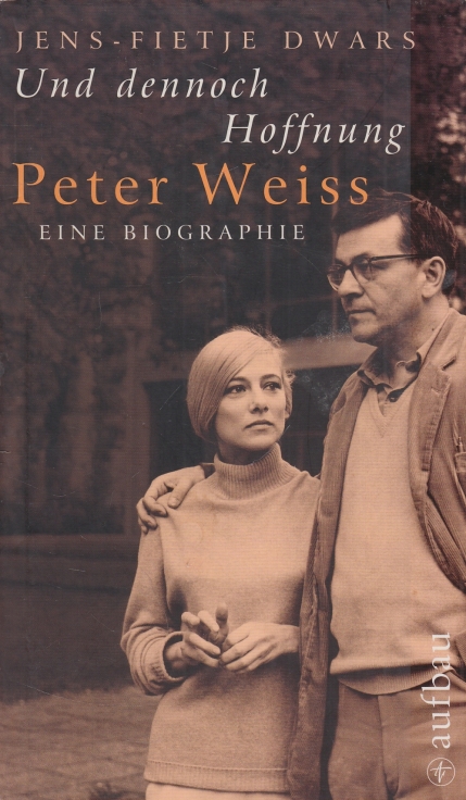 Und dennoch Hoffnung. Peter Weiss Eine Biographie by Dwars, Jens-Fietje ...