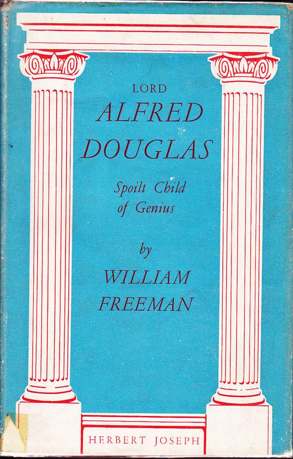 Lord Alfred Douglas - Spolit Child of Genius by Freeman, William: Very ...