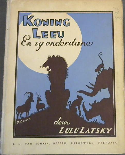 Koning Leeu En Sy Onderdane By Latsky Lulu Very Good Hardcover 1950 Chapter 1