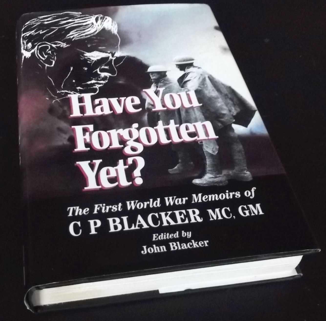 Have You Forgotten Yet?: The First World War Memoirs of C.P.Blacker, by ...