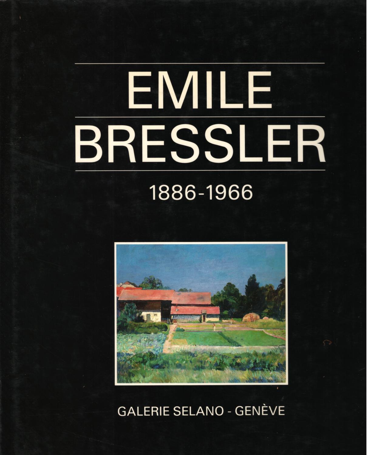 EMILE BRESSLER, 1886-1966: PEINTURES. Catalogo della Mostra. Genève ...